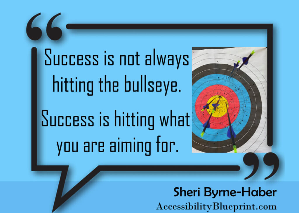 Success is not always hitting the bullseye. success is hitting what you ...
